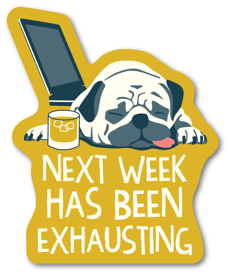 Next Week Has Been Exhausting Sticker – Small Box Market