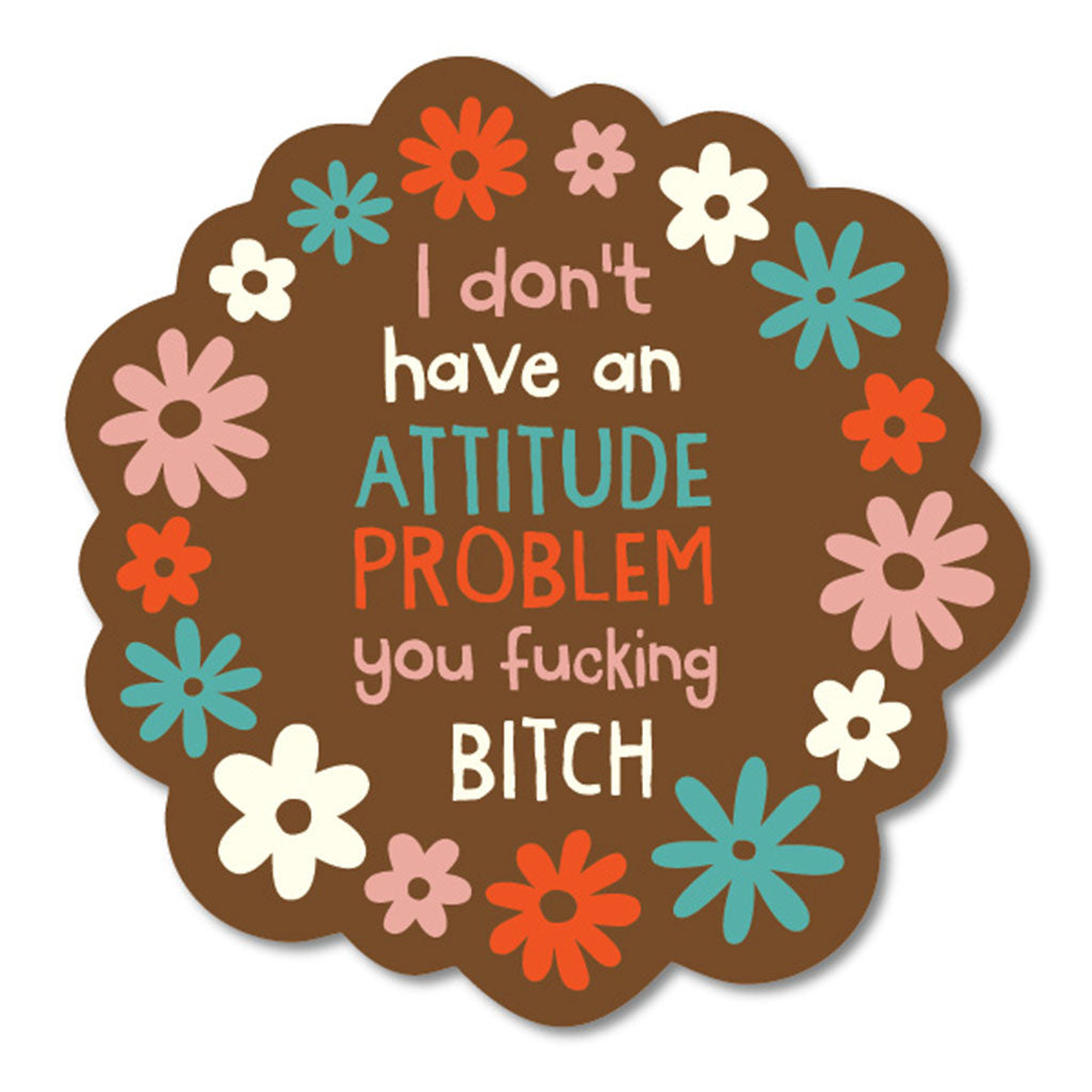 I Don't Have An Attitude Problem Sticker – Small Box Market