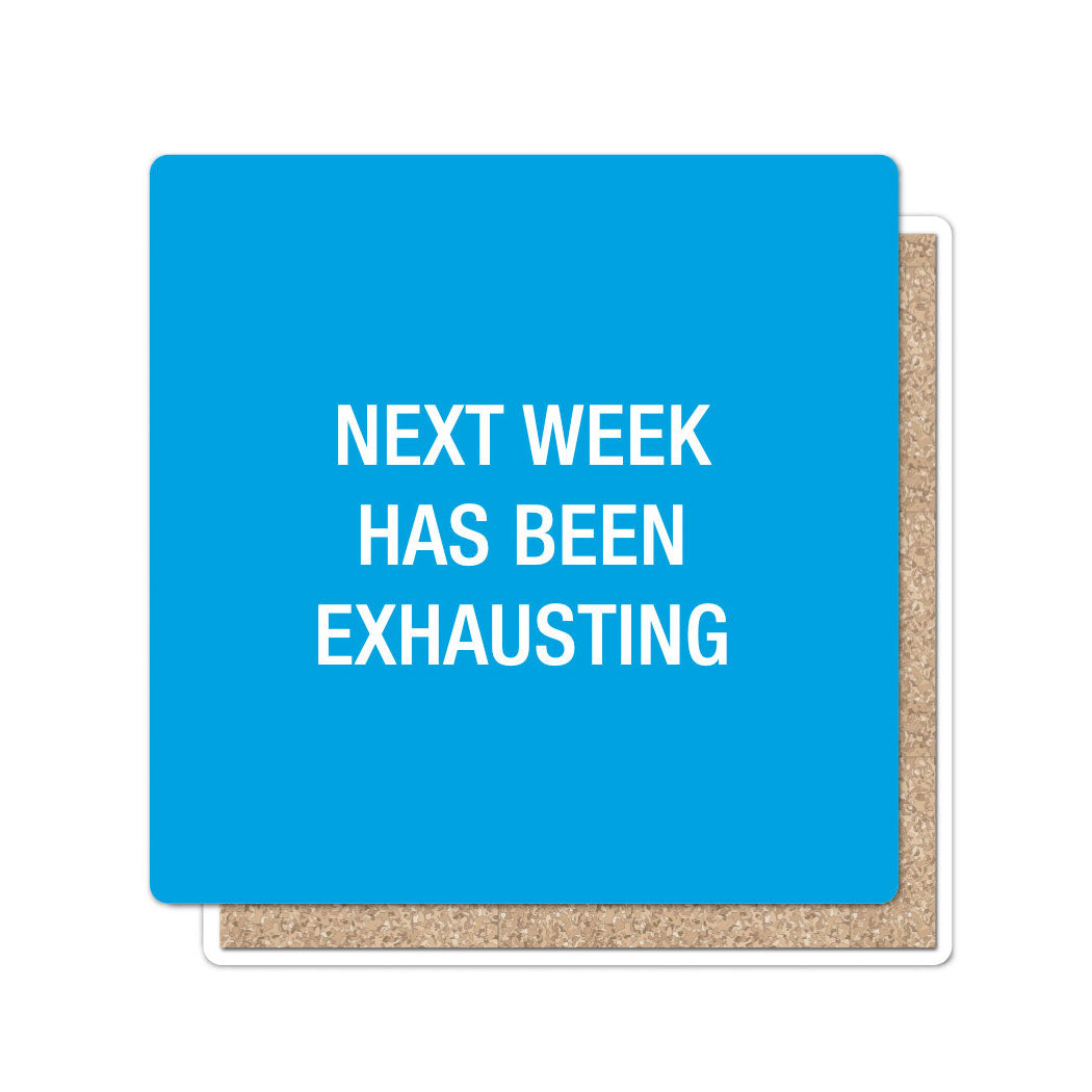 Next Week Has Been Exhausting Coaster – Small Box Market