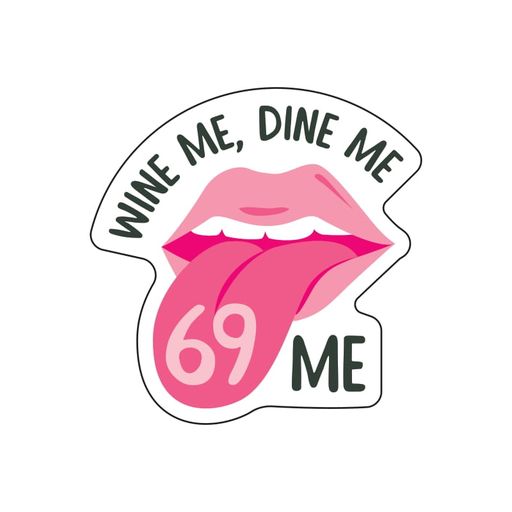 Wine Me, Dine Me, 69 Me Sticker – Small Box Market